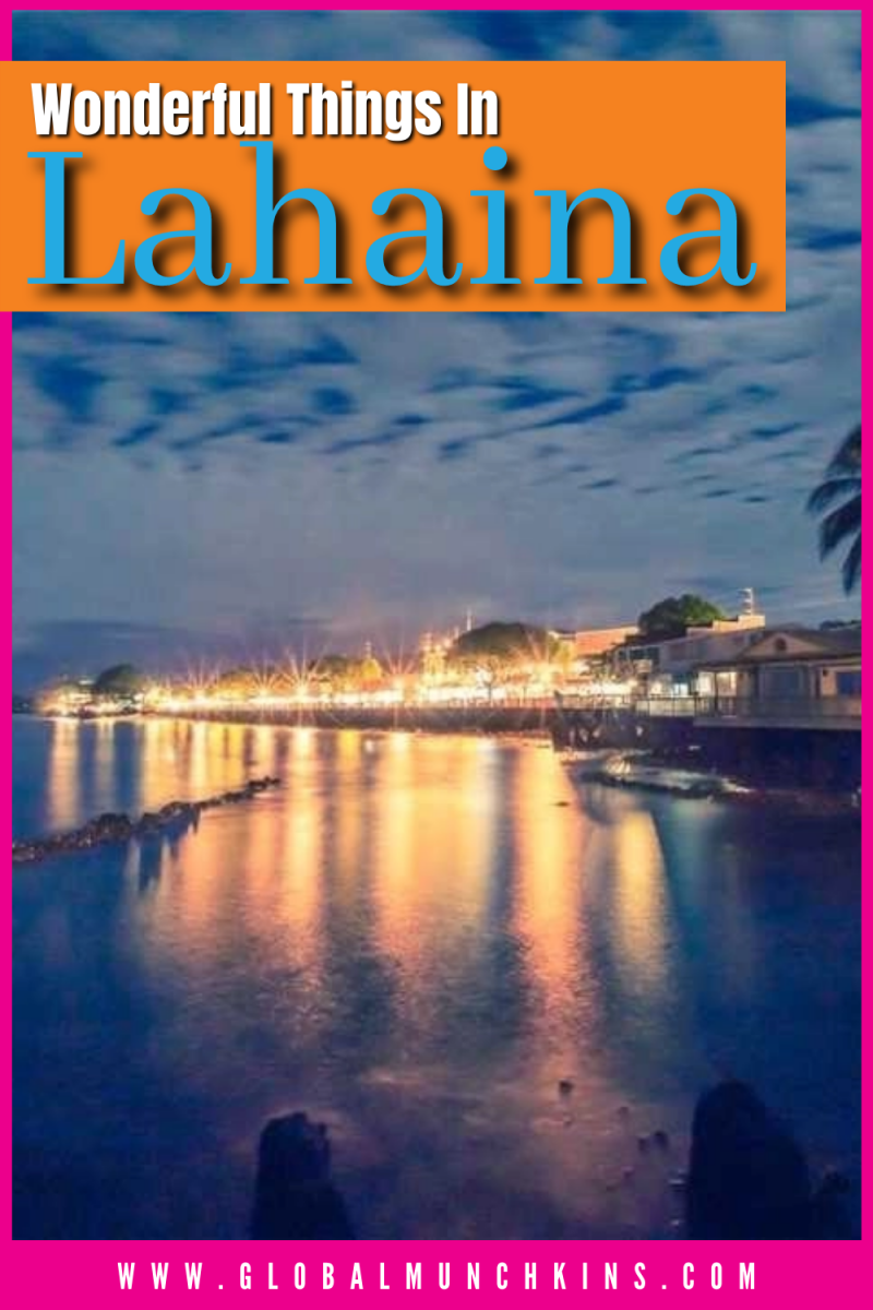 Top Things to do in Lahaina! town in Maui | Global Munchkins