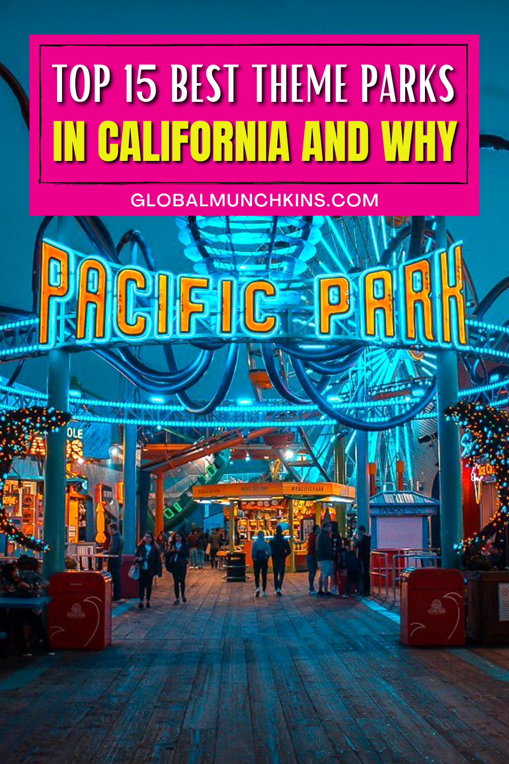 Top 15 Best Theme Parks In California and Why