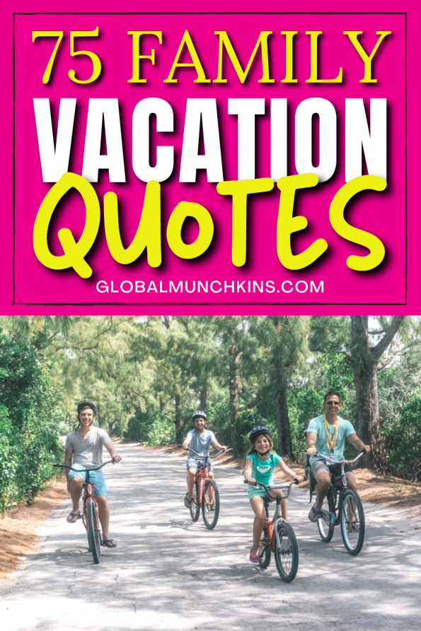75 Family Vacation Quotes Too Honest | Global Munchkins